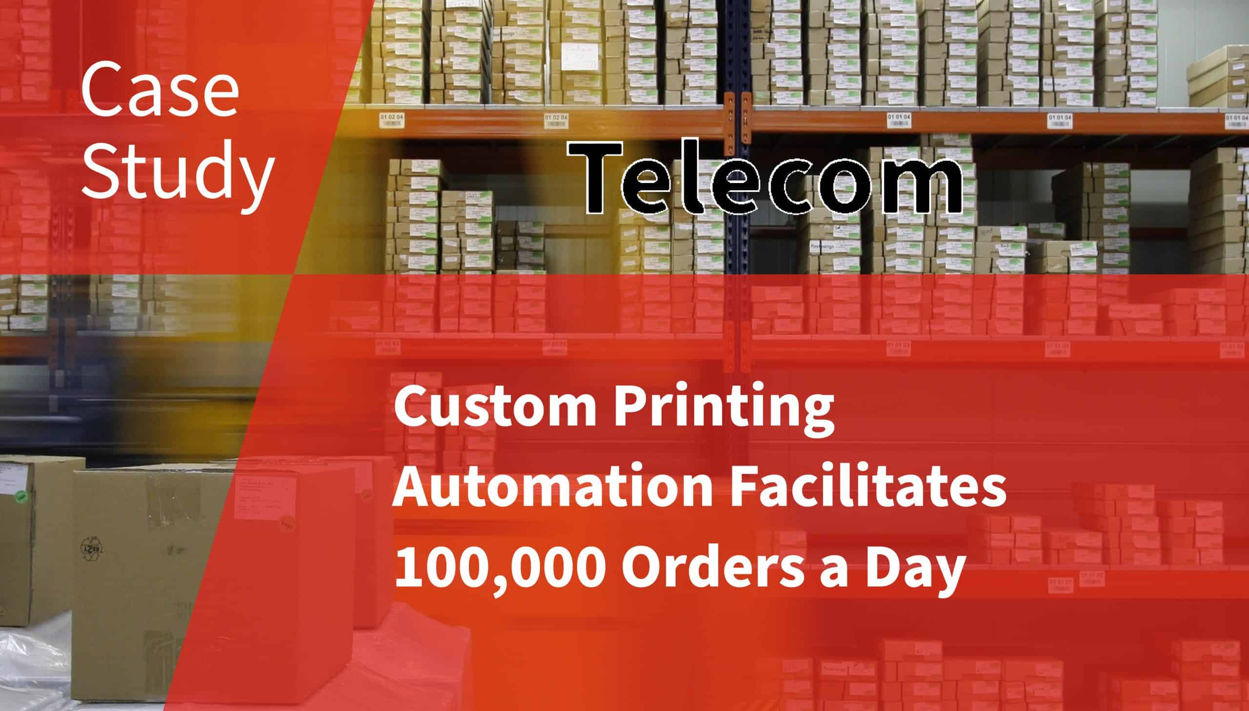 Telecommunications : Custom Printing Automation Facilitates 100,000 ...