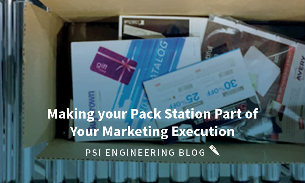 Making your Pack Station Part of Your Marketing Execution - PSI Engineering